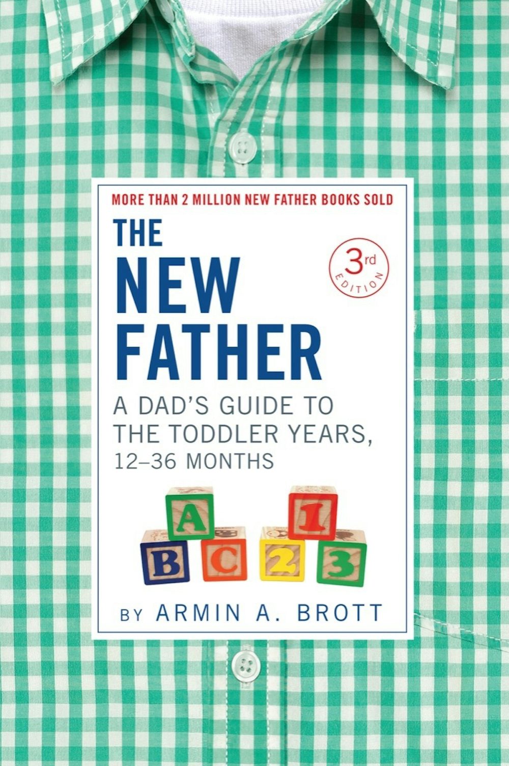 The New Father: A Dad's Guide to The Toddler Years, 12-36 Months ...